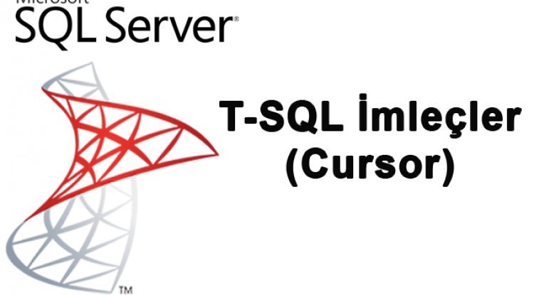 T-SQL İmleçler (Cursor) - Onur KUL | Kişisel Blog